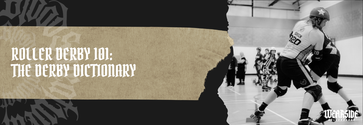 Roller Derby 101: The Derby Dictionary | Wearside Roller Derby